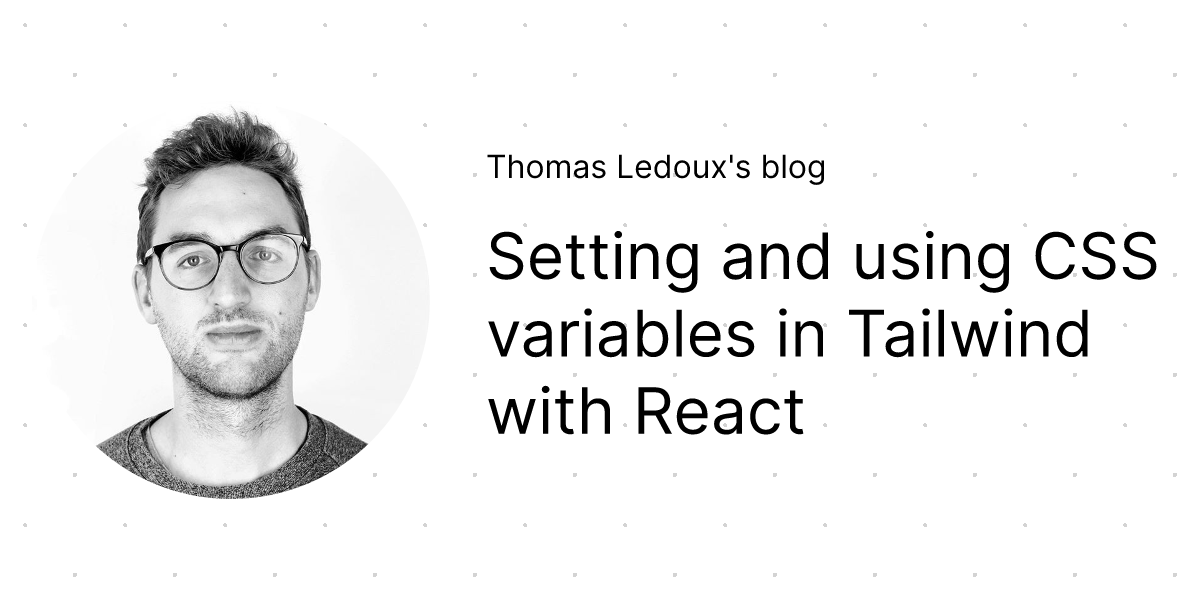 Setting and using CSS variables in Tailwind with React Setting and using CSS variables in Tailwind with React